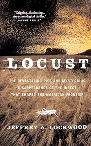 Locust: The Devastating Rise and Mysterious Disappearance of the Insect ...