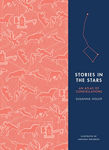 Stories in the Stars: An Atlas of Constellations: Susanna Hislop ...