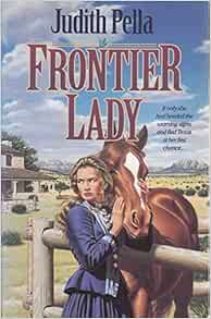 Frontier Lady: Pella, Judith: 9781556612930: Amazon.com: Books