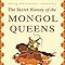 Amazon.com: The Secret History of the Mongol Queens: How the Daughters ...