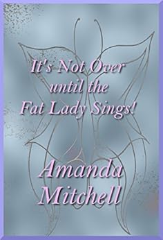 It's Not Over until the Fat Lady Sings! (English Edition) - eBooks em Inglês na Amazon.com.br