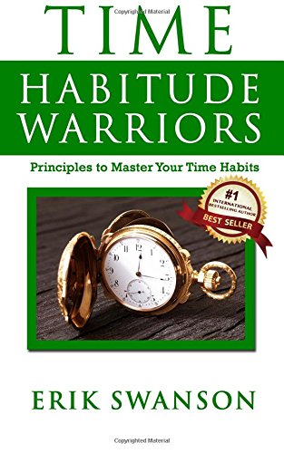 Amazon.com: Time Habitude Warriors: Principles to Master Your Time ...