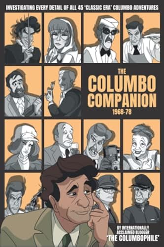 The Columbo Companion, 1968-78: Investigating Every Detail of All 45 ...