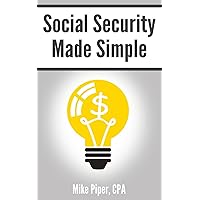 Social Security Made Simple: Social Security Retirement Benefits and ...