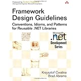 Framework Design Guidelines: Conventions, Idioms, and Patterns for Reuseable .NET Libraries ...