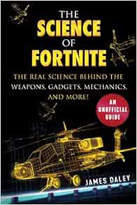 The Science of Fortnite: The Real Science Behind the Weapons, Gadgets ...