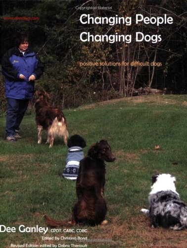 Changing People Changing Dogs: Positive Solutions for Difficult Dogs ...