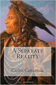 A Separate Reality: Carlos Castaneda: 9781530891214: Amazon.com: Books