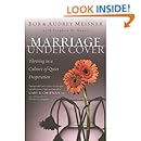 Marriage Undercover: Thriving in a Culture of Quiet Desperation: Bob ...