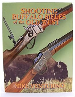 Shooting Buffalo Rifles of the Old West: Mike Venturino: Amazon.com: Books