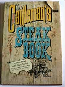 The cattleman's steak book: Best beef recipes: Carol Truax: Amazon.com ...