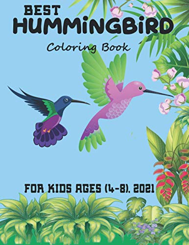 BEST HUMMINGBIRD COLORING BOOK FOR KIDS AGES 4-8 2021: Educative ...