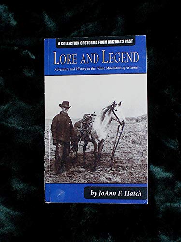 Lore and Legend of Arizona White Mountains: Jo Ann F. Hatch, Jennifer ...
