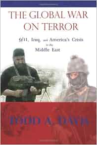 The Global War On Terror: 9/11, Iraq, and America's Crisis In The ...