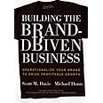 Building the Brand-Driven Business: Operationalize Your Brand to Drive ...
