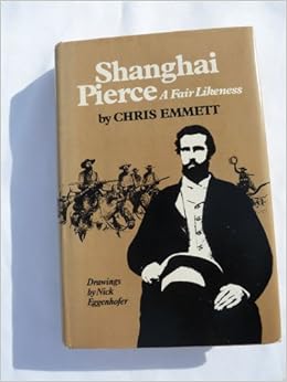 Shanghai Pierce: Emmett, Chris, Eggenhofer, Nick: Amazon.com: Books
