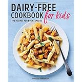 Amazon.com: Dairy-Free Food For Kids: More than 100 quick & easy ...