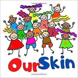 Our Skin: Book For Kids About Racism And Intollerance Respect For ...