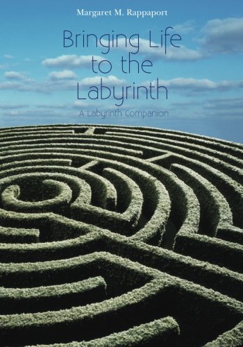 Bringing Life to the Labyrinth: A Labyrinth Companion: Rappaport, Dr ...