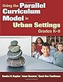 Using the Parallel Curriculum Model in Urban Settings, Grades K-8 ...