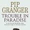 Trouble in Paradise: Granger, Pip: 9780552159326: Amazon.com: Books