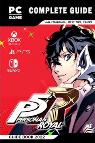 Persona 5 Royal Complete Guide: The Complete Guide & Walkthrough with ...