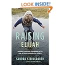Raising Elijah: Protecting Our Children in an Age of Environmental ...