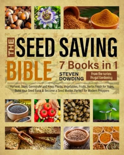 The Seed Saving Bible [7 Books in 1]: Harvest, Store, Germinate and ...
