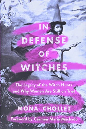 In Defense of Witches: The Legacy of the Witch Hunts and Why Women Are ...