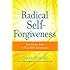 Radical Forgiveness: A Revolutionary Five-Stage Process to Heal ...
