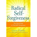 Radical Forgiveness: A Revolutionary Five-Stage Process to Heal ...