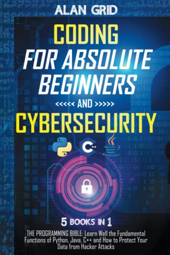 Coding for Absolute Beginners and Cybersecurity: 5 BOOKS IN 1 THE ...