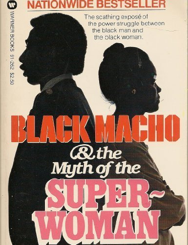 Black Macho & the Myth of the Super-Woman: Michele Wallace ...