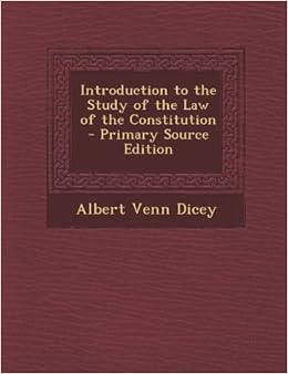 Introduction to the Study of the Law of the Constitution: Dicey, Albert ...
