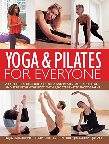 Yoga & Pilates For Everyone: A Complete Sourcebook of Yoga and Pilates ...