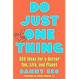 Do Just One Thing: 365 Ideas for a Better You, Life, and Planet: Seo, Danny, Connick Jr, Harry ...