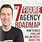 The Seven Figure Agency Roadmap: How to Build a Million Dollar Digital ...
