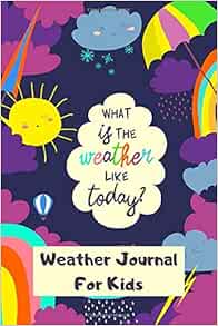 Amazon.com: Weather Journal For Kids: All Seasons Weather Tracker ...