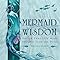 Mermaid Wisdom: Enrich Your Life with Insights from the Deep: Rosen ...