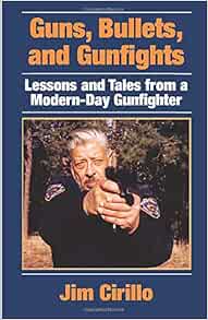 Guns, Bullets, and Gunfights: Lessons and Tales from a Modern-Day ...