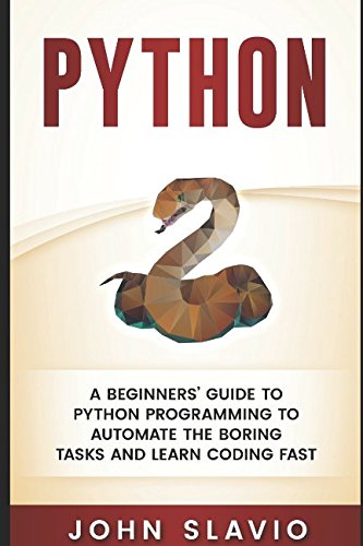 Buy Python: A Beginners’ Guide to Python Programming to automate the ...