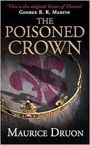 The Poisoned Crown (The Accursed Kings) (Book 3): Druon, Maurice ...