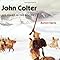 John Colter: His Years in the Rockies: Burton Harris, David Lavender ...