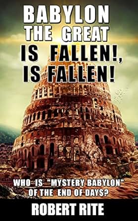Babylon the Great is Fallen, is Fallen!: Who is "Mystery Babylon" of ...