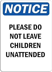 Amazon.com : Notice - Please Do Not Leave Children Unattended Sign ...