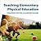 Teaching Elementary Physical Education: Strategies for the Classroom ...