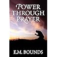 Power Through Prayer: Bounds, E.M.: 9781619491212: Amazon.com: Books