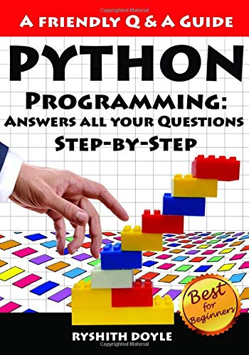 Python Programming : Answers all your Questions Step-by-Step (Programming for Beginners: A ...