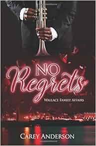 Amazon.com: Wallace Family Affairs Volume V: No Regrets (Volume 5) (9780692331224): Carey ...