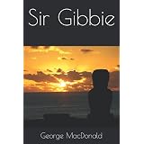 Wee Sir Gibbie of the Highlands (George Macdonald Classics for Young ...